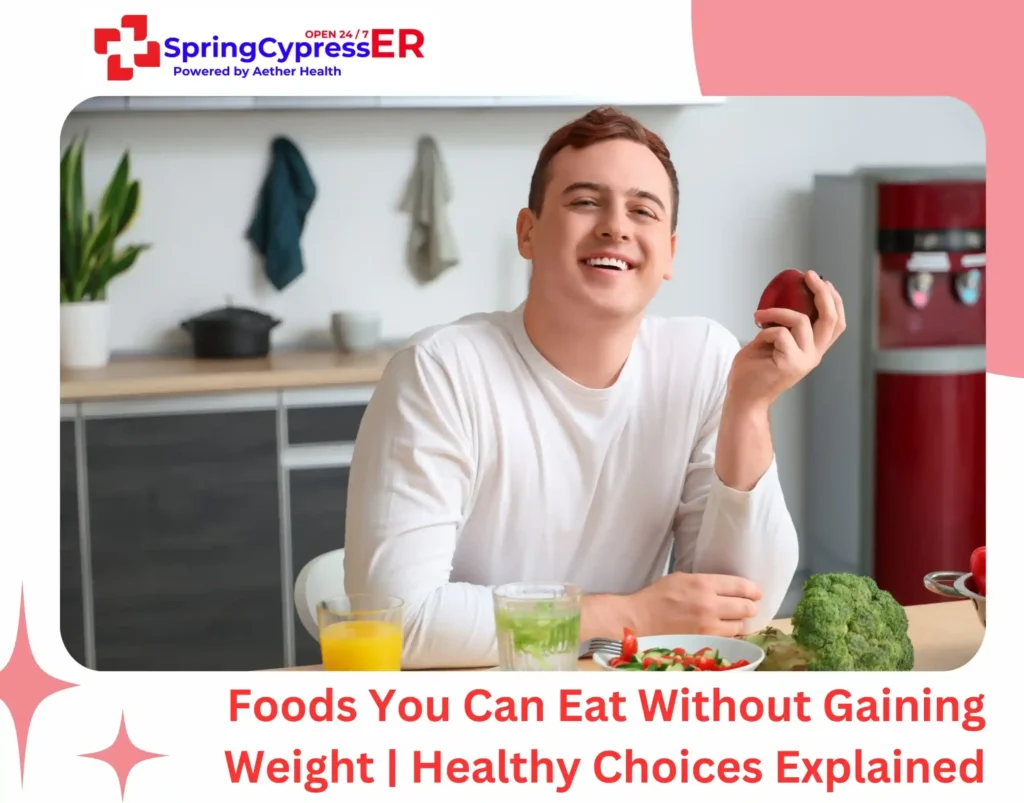 Foods You Can Eat Without Gaining Weight | Healthy Choices Explained